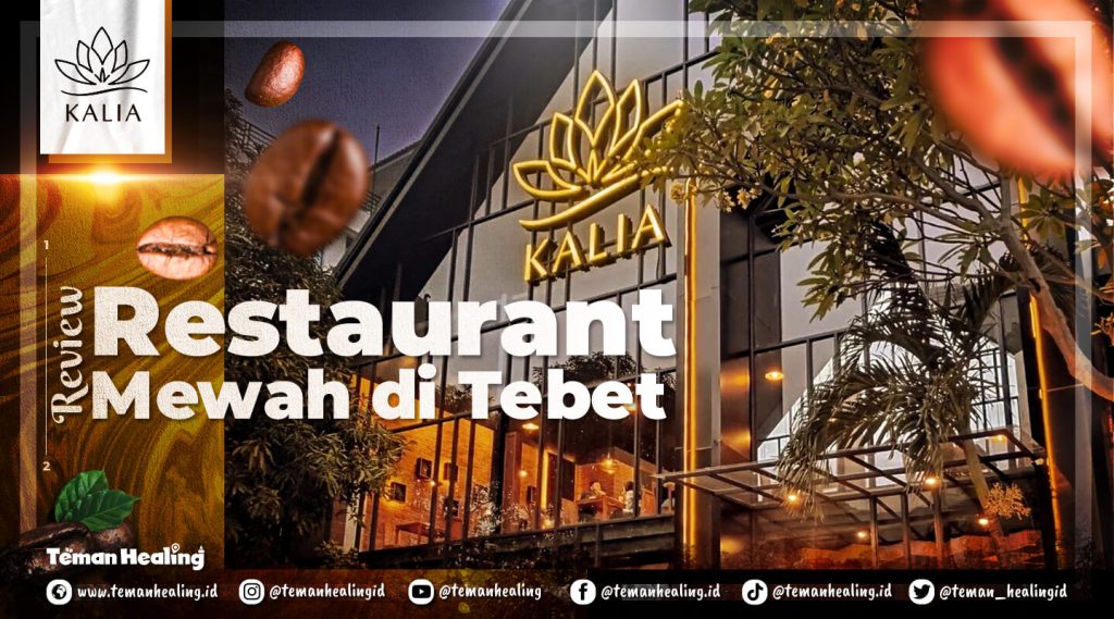 KALIA Restaurant Estetik dan Termewah di Tebet, Jakarta